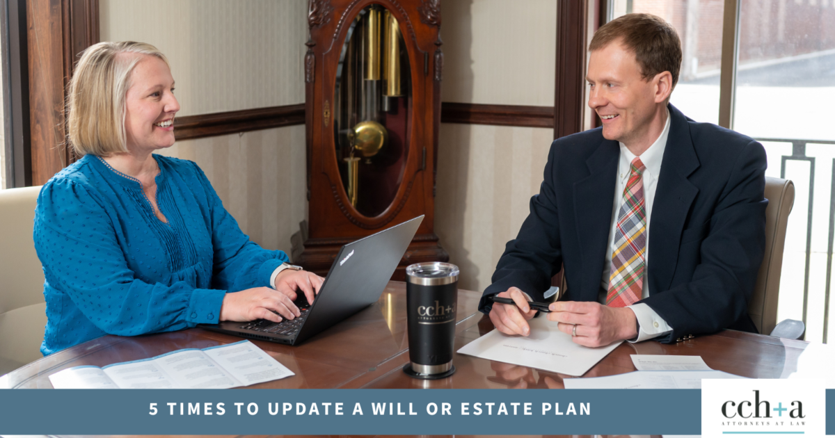 5 Times When You Should Update an Estate Plan | CCHA Law